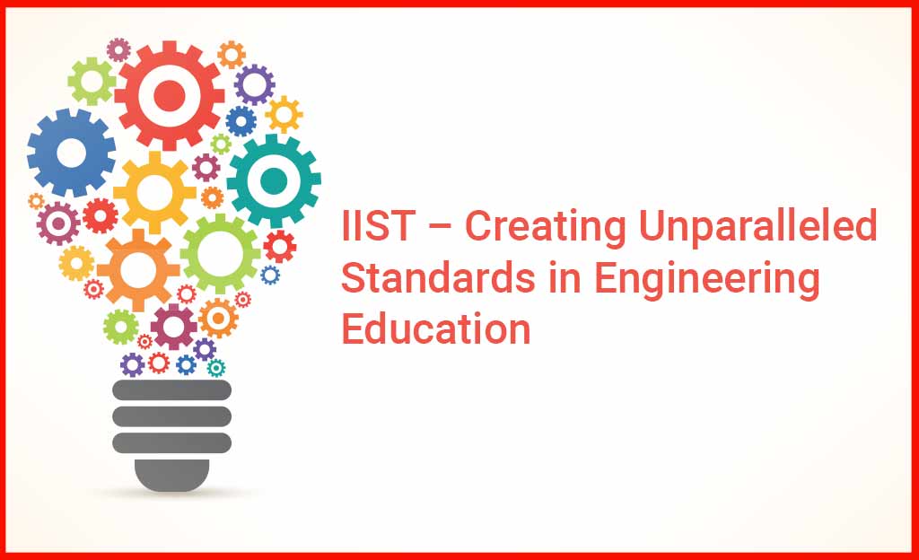 IIST – Creating Unparalleled Standards in Engineering Education – IIMR